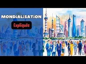 Mondialisation : définition, exemples... (expliqué en 3 minutes)