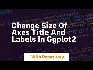 change size of axes title and labels in ggplot2