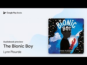 The Bionic Boy by Lynn Plourde · Audiobook preview