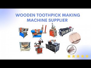 Wooden Toothpick Making Machine, How to make wooden toothpick ?