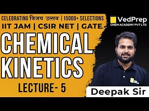 Chemical Kinetics | IIT JAM | CSIR NET | GATE | Lecture-5 | VedPrep Chem Academy