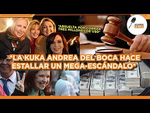 LA KUKA ANDREA DEL BOCA HACE ESTALLAR UN ESCÁNDALO EN LA JUSTICIA: "ABSUELTA POR COBRAR 3 MILLONES"
