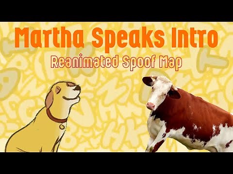 Martha Speaks Intro Reanimated || Complete Spoof Map