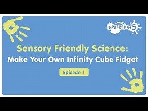 Sensory Friendly Science: Make Your Own Infinity Cube Fidget | Episode 1