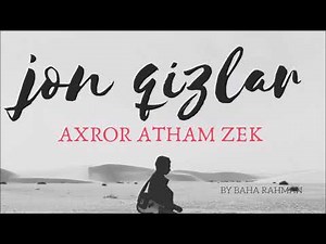 Jon Qizlarim Atham, Axror ZEK (To'liq, Full)