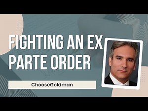 How Can I [Fight An Ex Parte Order] - ChooseGoldman.com