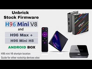 Unbrick and install Stock Rom on H96 Mini V8 H96Mini H8 H96Max+ and Others Rock-chip Android TV Box