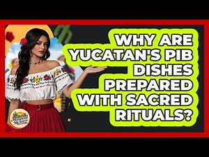 Why Are Yucatan's Pib Dishes Prepared With Sacred Rituals? - Magical Mexico Moments