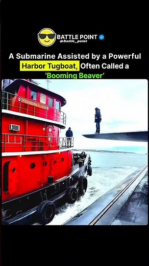 Submarine Assisted by Powerful “Booming Beaver” Tugboat 🚤⚓