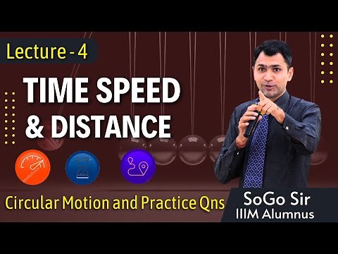 Time Speed Distance Video Lecture-4 | TSD | Circular Motion and Practice Qns | CAT QUANT | SoGo