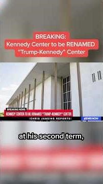 BREAKING: Kennedy Center to be RENAMED 'Trump-Kennedy' Center