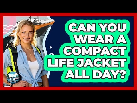 Can You Wear A Compact Life Jacket All Day?