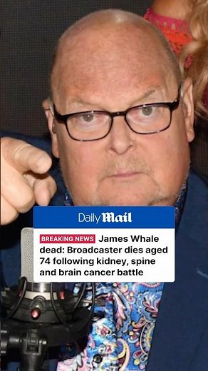 Broadcaster James Whale dies at age 74 after battling kidney cancer