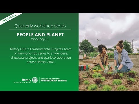 People and Planet - Workshop 01 - Rotary GB&I Environmental Projects Team