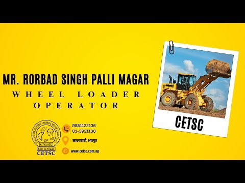 Mr Rorbad Singh Palli Magar - 6 Days Wheel Loader Machine Operation Course