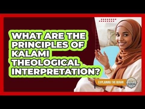 What Are The Principles Of Kalami Theological Interpretation?