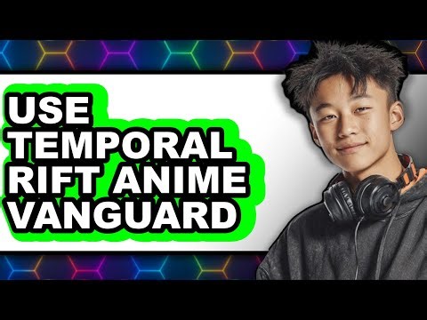 How To Use Temporal Rift Anime Vanguard (Full Guide)
