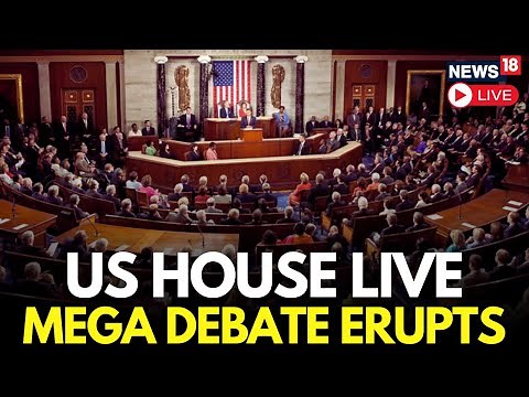 US House Floor Proceedings LIVE | US House Of Representatives LIVE : Mega Debate Erupts | N18G