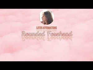 Rounded Forehead Subliminal Affirmations