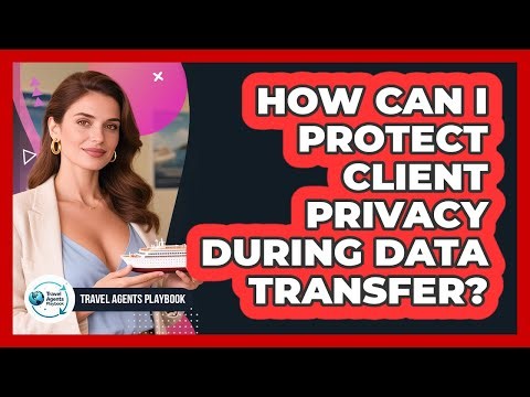 How Can I Protect Client Privacy During Data Transfer?