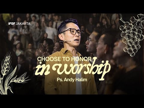 Menghormati dalam Penyembahan - Ps. Andy Halim | IFGF Jakarta Sunday Service