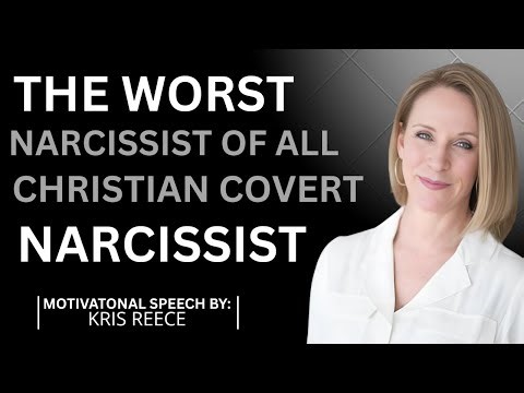THE WORST NARCISSIST OF ALL CHRISTIAN COVERT NARCISSIST||BY KRIS REECE