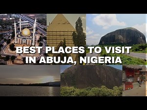 Best Places to Visit in Abuja, Nigeria - English