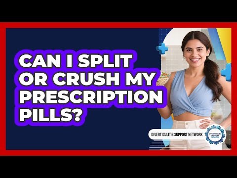 Can I Split Or Crush My Prescription Pills?