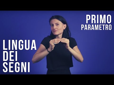 Italian Sign Language | The First Parameter