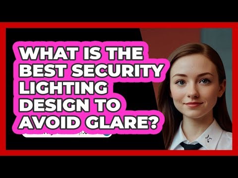 What Is The Best Security Lighting Design To Avoid Glare? - SecurityFirstCorp.com