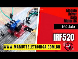 076 - Módulo Driver para Motor DC - IRF520 #vempramamute