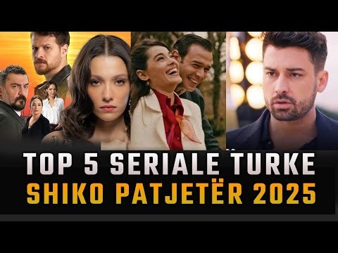TOP 5 SERIALET TURKE MË TË MIRA TË 2025 (Duhet ti Shikoni Patjeter)