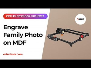 How to Engrave Family Photo on MDF with Ortur Laser Master 2 Pro S2