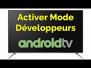 Comment activer le mode développeur sur Android TV