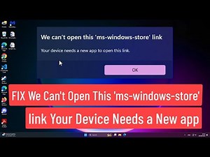 FIX We Can't Open This 'ms-windows-store' link Your device needs a new app open this link