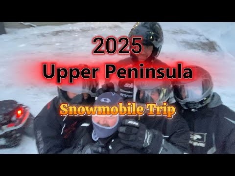Upper Peninsula Snowmobile Trip 2025