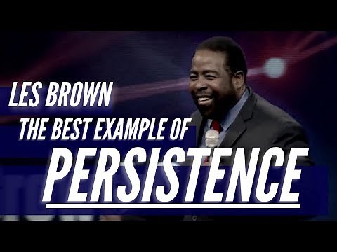 Les Brown - How to be Persistent in Life