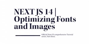Next JS 14 | Optimizing Fonts and Images