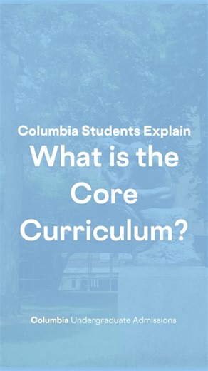 Columbia Admissions on Instagram: "What is the Core Curriculum at Columbia? To start, it’s a century-old tradition that connects alumni, current students and future Columbians, no matter where they are in the world! ⁠ Watch to learn about the Core experiences of Kira and Maddy 🦁 You can find out more about the Core by following the link in our bio!"