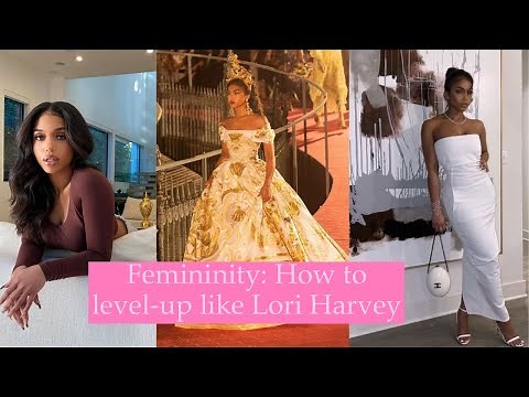 Femininity: How to Level-up like Lori Harvey