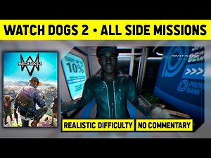 WATCH DOGS 2 - ALL SIDE MISSIONS - REALISTIC DIFFICULTY - NO COMMENTARY - ALL CUTSCENES