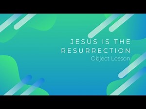 Digital Kids Lesson - Jesus is the Resurrection (Object Lesson)