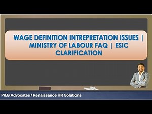 Wage Definition Interpretation Issues | MINISTRY OF LABOUR FAQ | ESIC CLARIFICATION