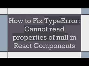 How to Fix TypeError: Cannot read properties of null in React Components