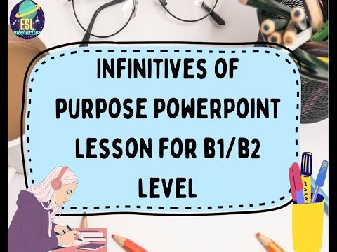Infinitives of Purpose ESL/ELL PowerPoint Lesson Preview for B1/B2 Level Students