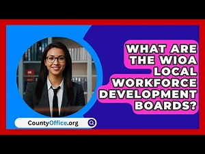 What Are The WIOA Local Workforce Development Boards? - CountyOffice.org