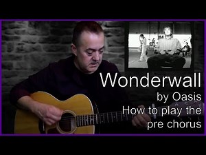 How to play Wonderwall by Oasis pre chorus