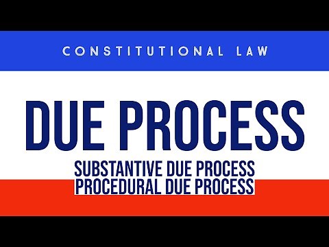 Due Process, Due Process Clause, Substantive and Procedural Due Process