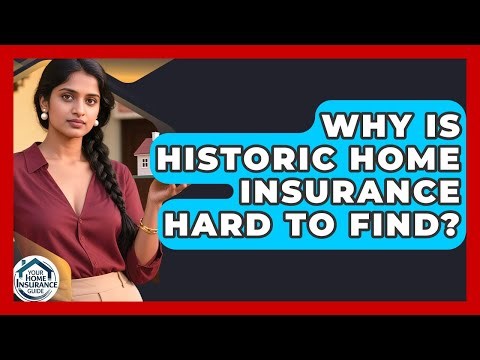 Why Is Historic Home Insurance Hard To Find? - Your Home Insurance Guide
