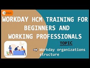 WORKDAY ORGANIZATION STRUCTURE - WORKDAY HCM TRAINING FOR BEGINNERS AND WORKING PROFESSIONALS